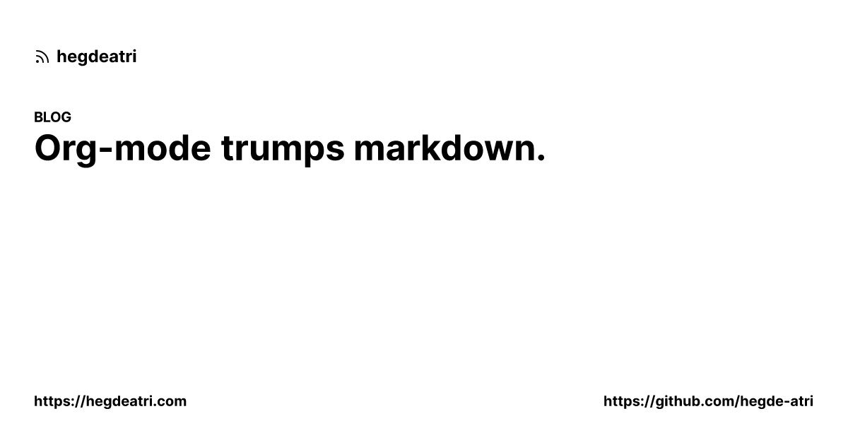 Org-mode trumps markdown.